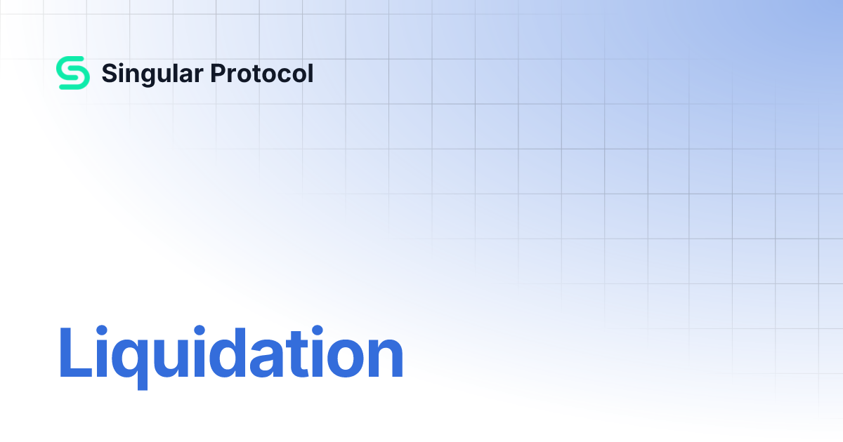 Liquidation | Singular Protocol